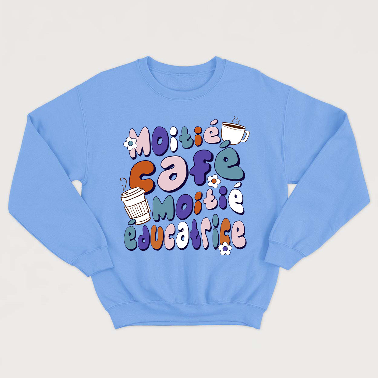 MOITIÉ CAFÉ MOITIÉ ÉDUCATRICE crewneck unisexe - Tamelo Boutique